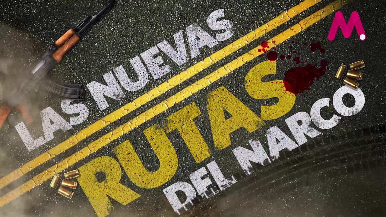 Las nuevas rutas del narco
