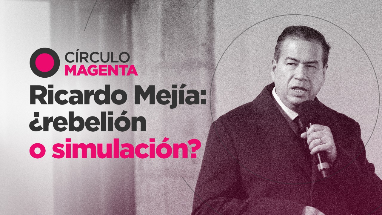 Círculo Magenta: Ricardo Mejía, ¿rebelión o simulación? - Código Magenta
