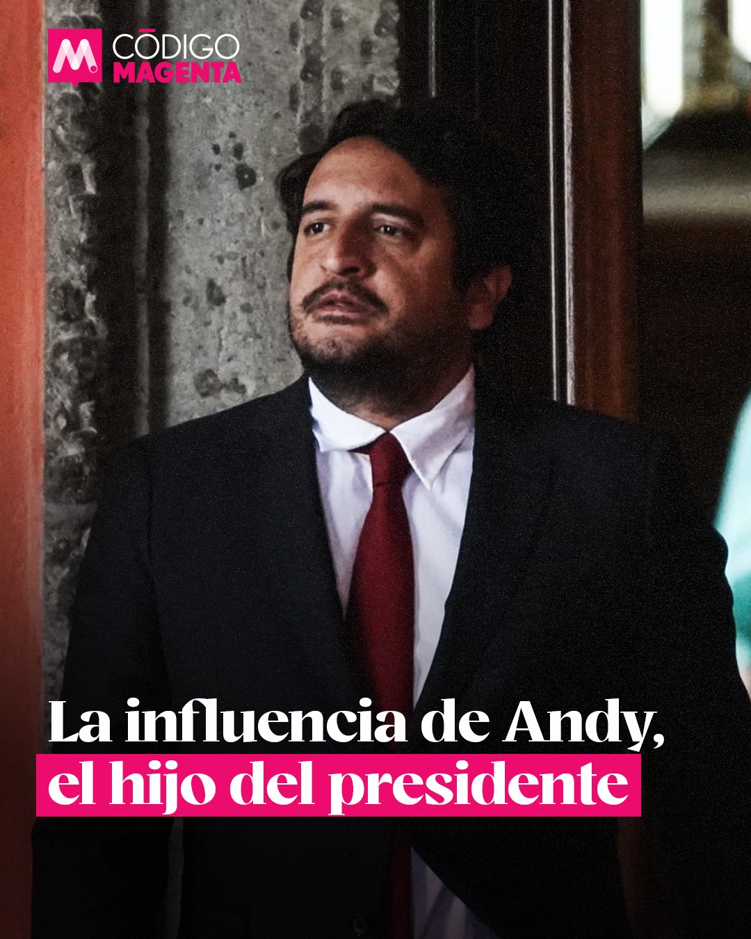 La influencia de Andy, el hijo del presidente - Código Magenta