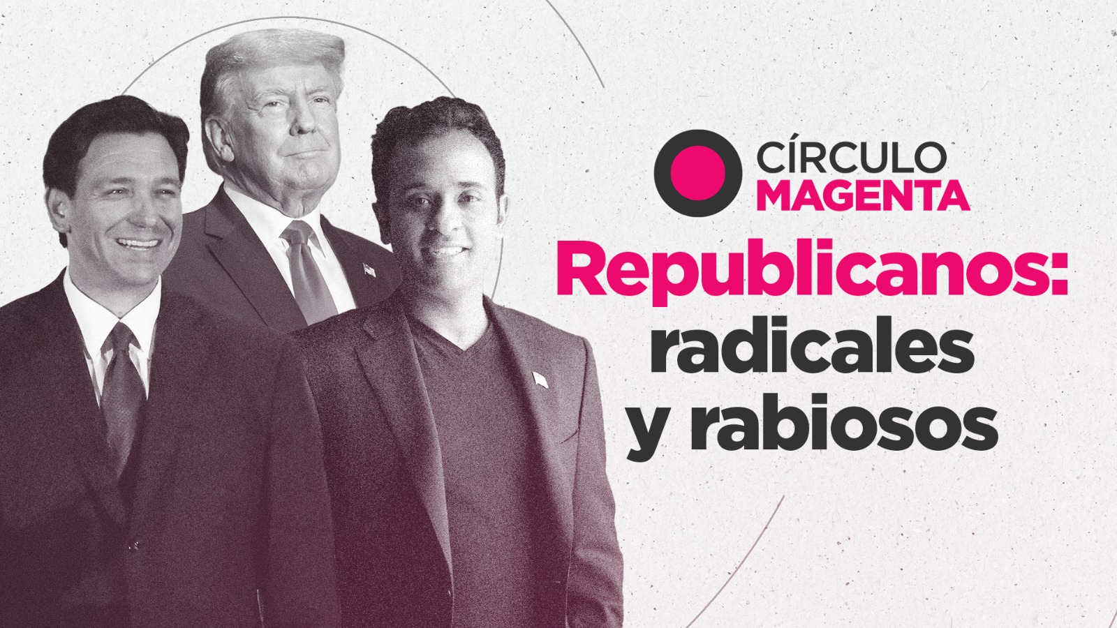 Círculo Magenta: Republicanos, radicales y rabiosos - Código Magenta