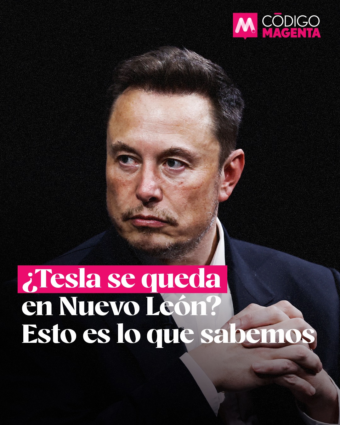 ¿Tesla se queda en Nuevo León? Esto es lo que sabemos - Código Magenta