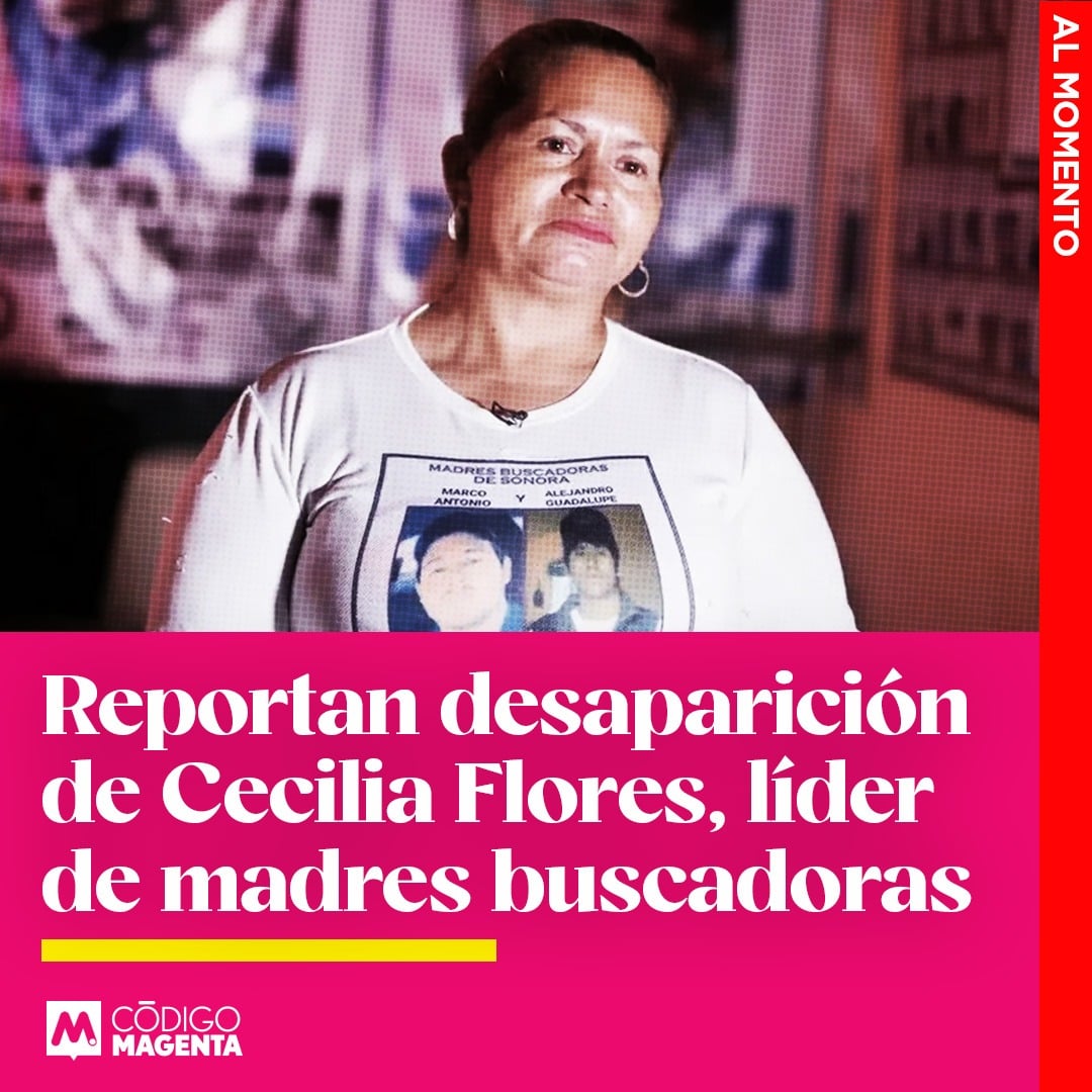 Reportan desaparición de Cecilia Flores, líder de madres buscadoras ...