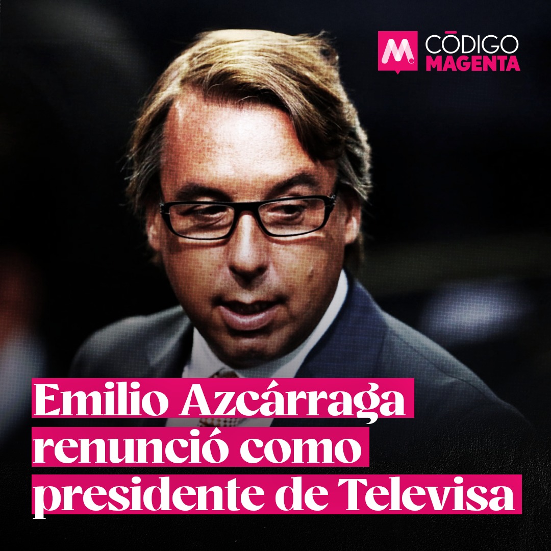 Emilio Azcárraga renunció a la Presidencia de Televisa - Código Magenta