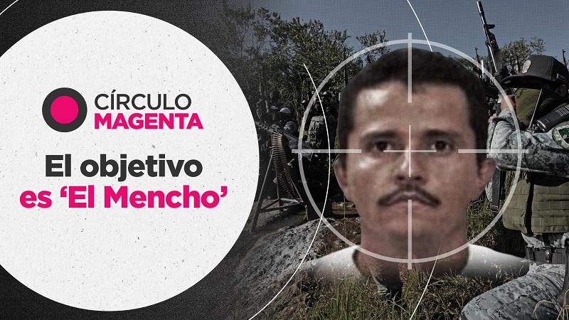 Círculo Magenta: El objetivo es ‘El Mencho’ - Código Magenta