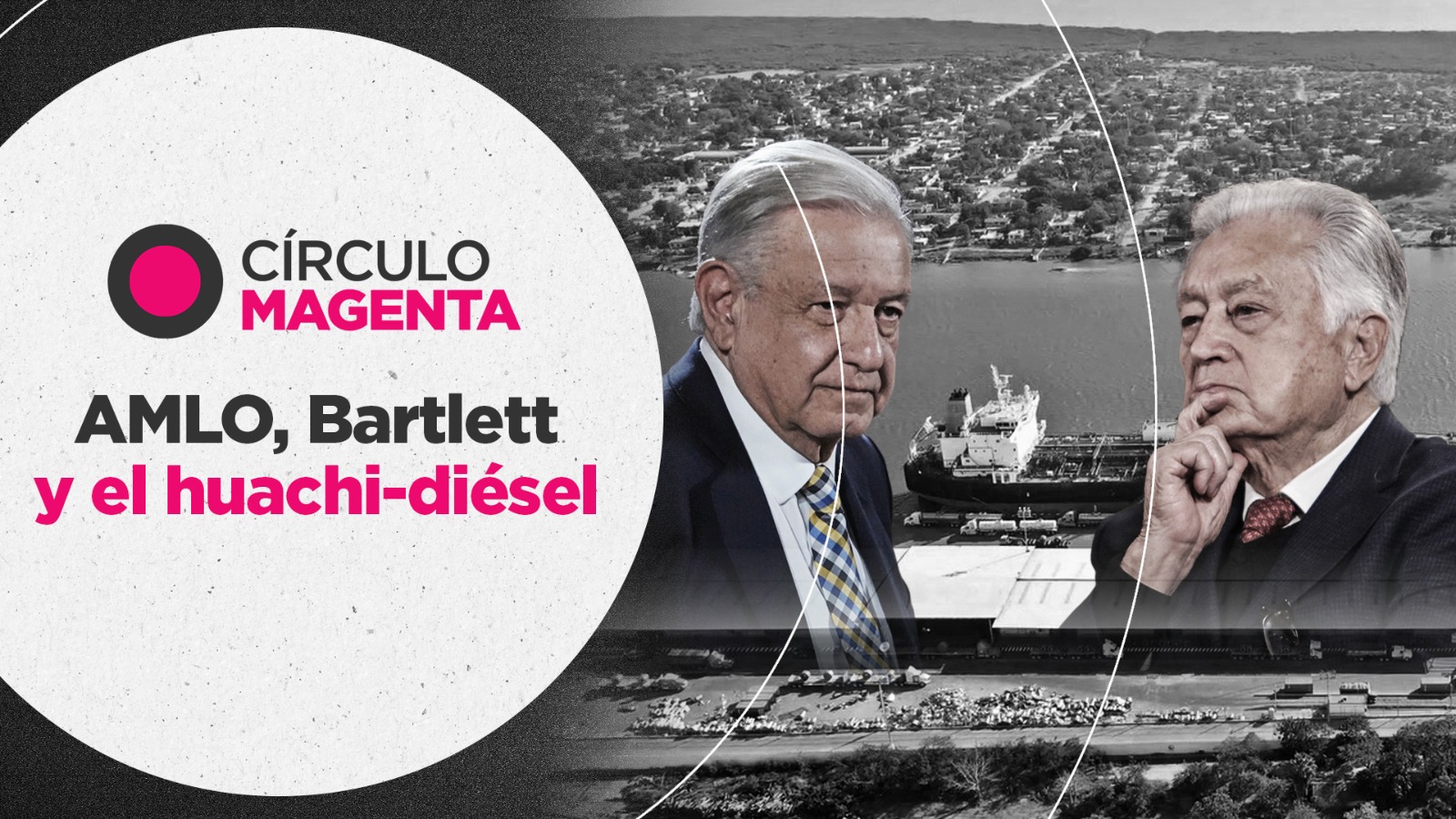 Círculo Magenta: AMLO, Bartlett y el huachi-diésel - Código Magenta