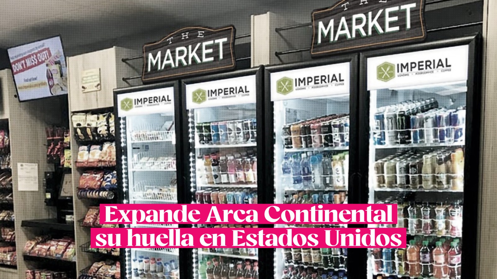 Expande Arca Continental su huella en Estados Unidos - Código Magenta