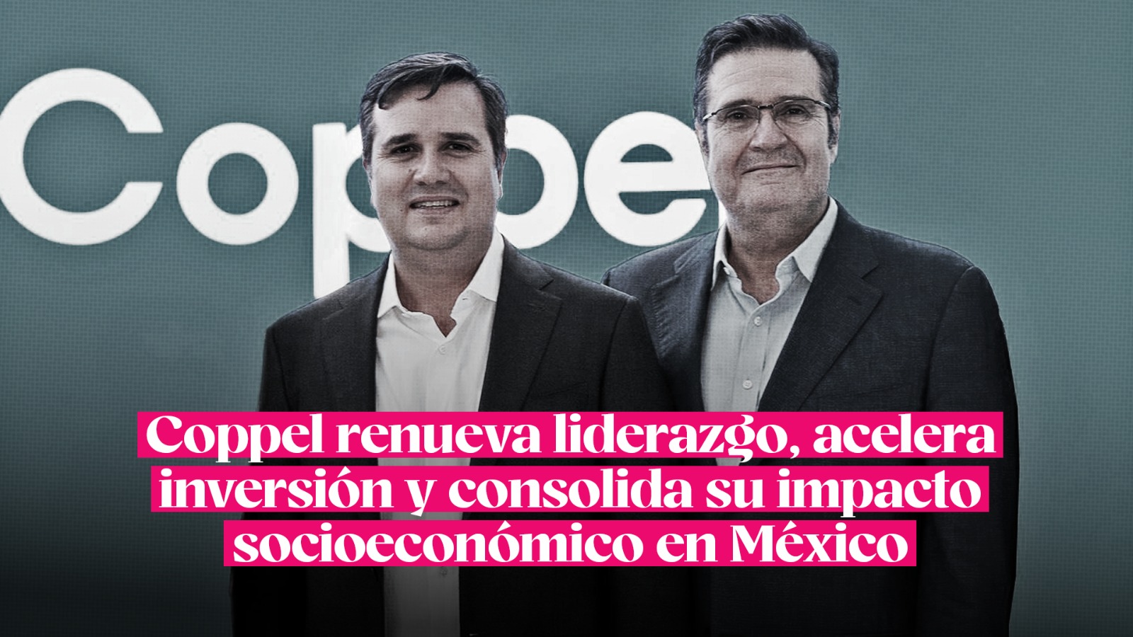 Coppel renueva liderazgo, acelera inversión y consolida su impacto ...