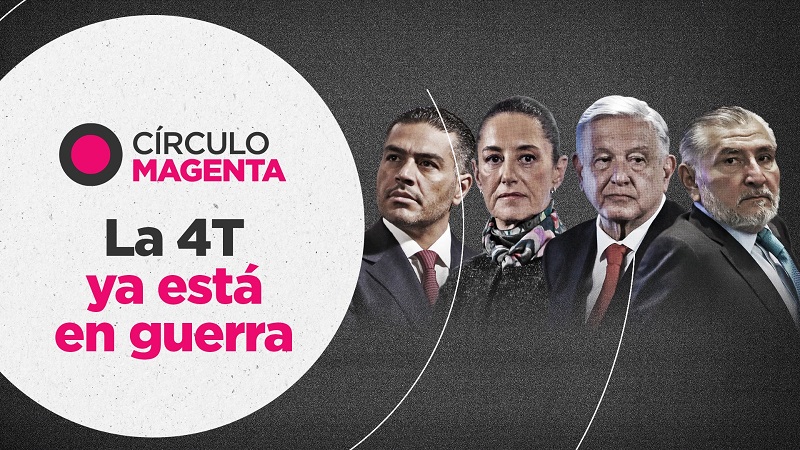 Círculo Magenta: La 4T ya está en guerra - Código Magenta