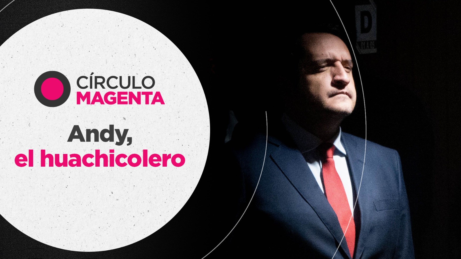Círculo Magenta: Andy, el huachicolero - Código Magenta