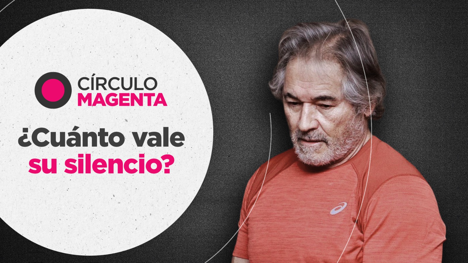 Círculo Magenta: ¿Cuánto vale su silencio? - Código Magenta