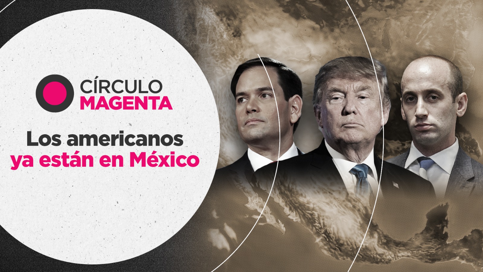 Círculo Magenta: Los americanos ya están en México - Código Magenta