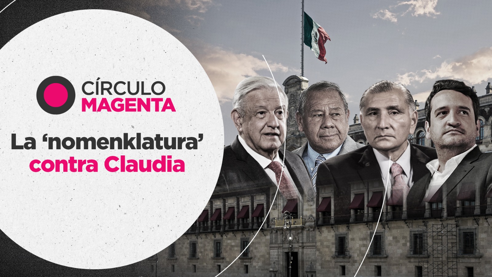 Círculo Magenta: La ‘nomenklatura’ contra Claudia - Código Magenta
