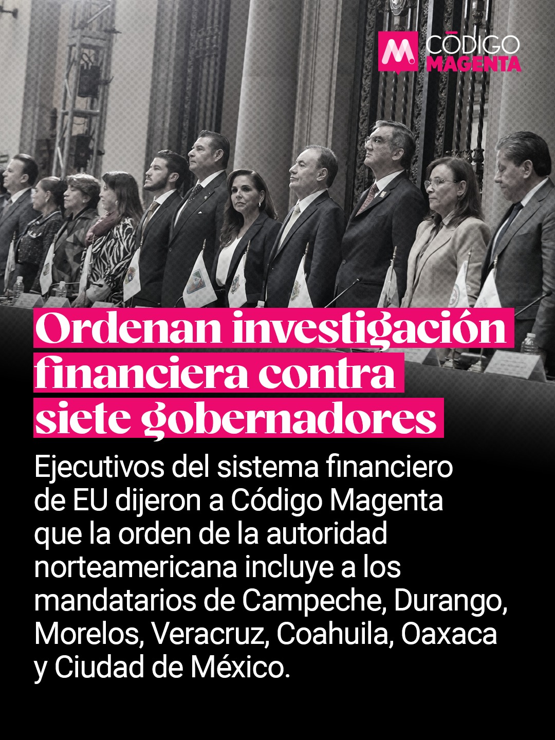 Ordenan investigación financiera contra siete gobernadores - Código Magenta